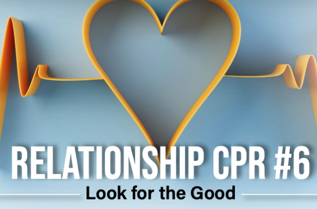 Relationship CPR #6: Look for the Good | OUTLOOK magazine